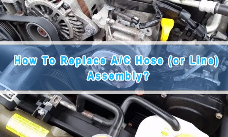 How To Replace A/C Hose (or Line) Assembly?